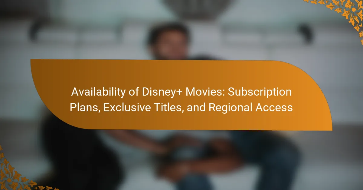 Availability of Disney+ Movies: Subscription Plans, Exclusive Titles ...