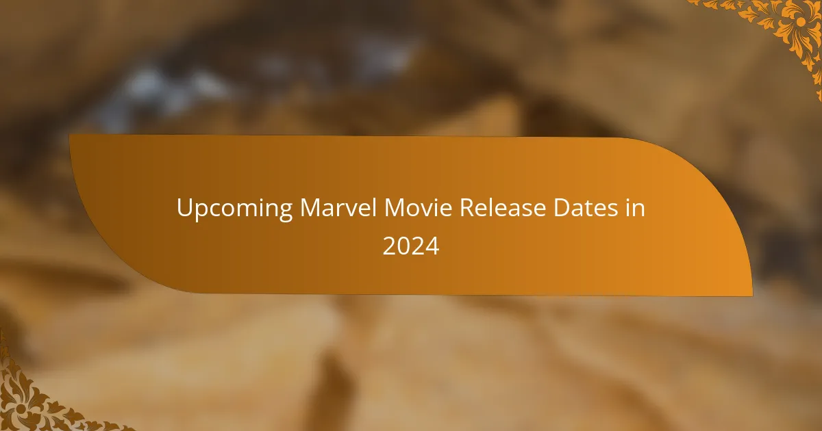Upcoming Marvel Movie Release Dates in 2024 - movie-tv-episode-database.com